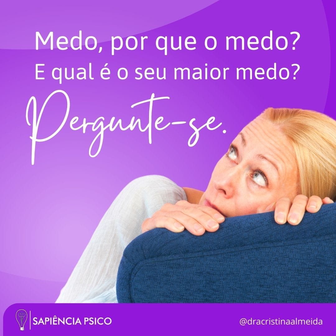Porque o medo? E qual é o seu maior medo? - Cristina Psicóloga